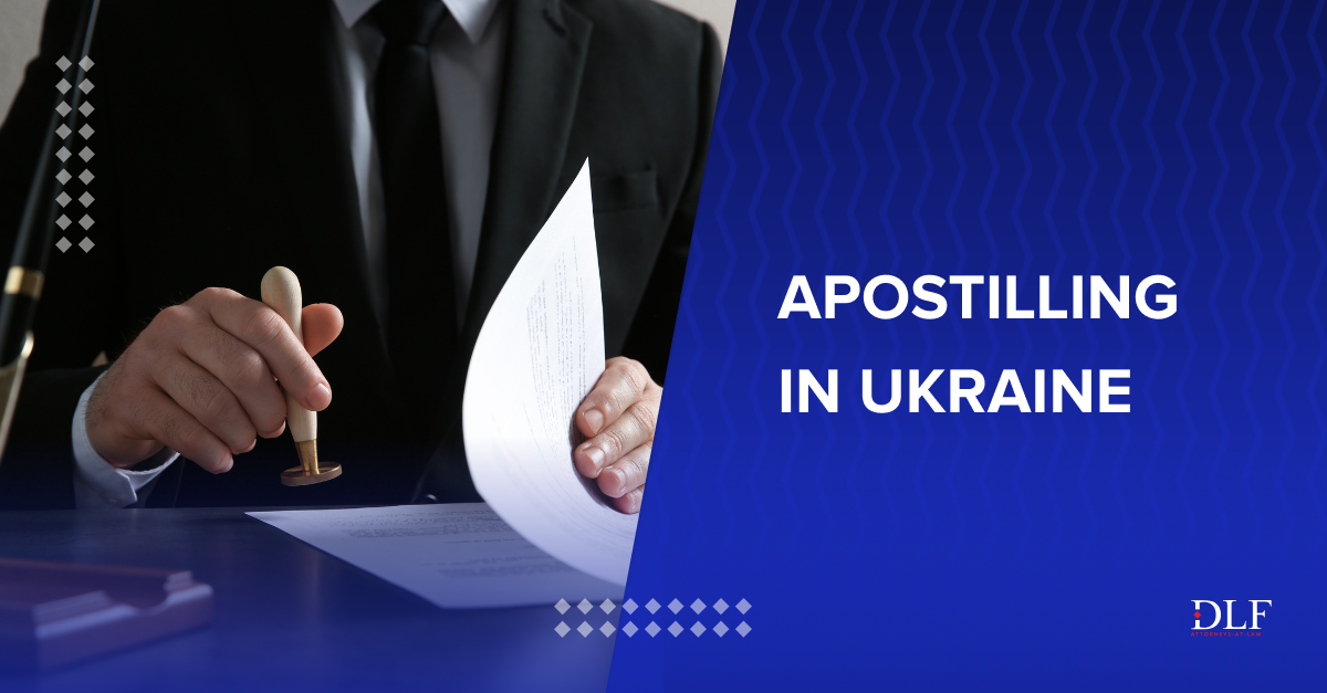 Apostilling in Ukraine | DLF attorneys-at-law