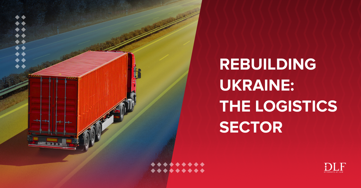 Reconstruction of Ukraine: the logistics sector | DLF attorneys-at-law